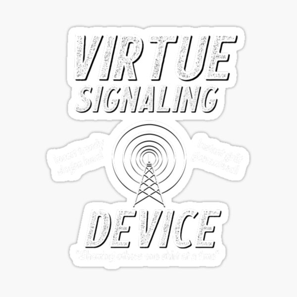 "Virtue Signaling Device" Sticker for Sale by LynettaPatricia | Redbubble