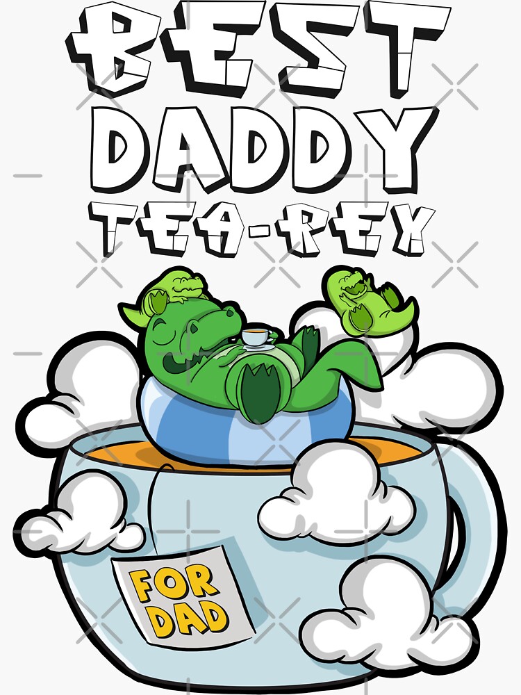 "Best Daddy Tea - Rex" Sticker by tmyb | Redbubble