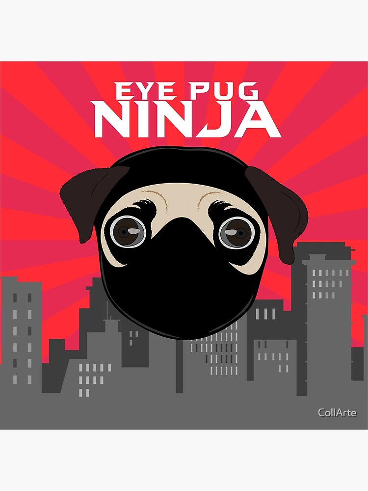 "Eye Pug Ninja" Poster for Sale by CollArte | Redbubble