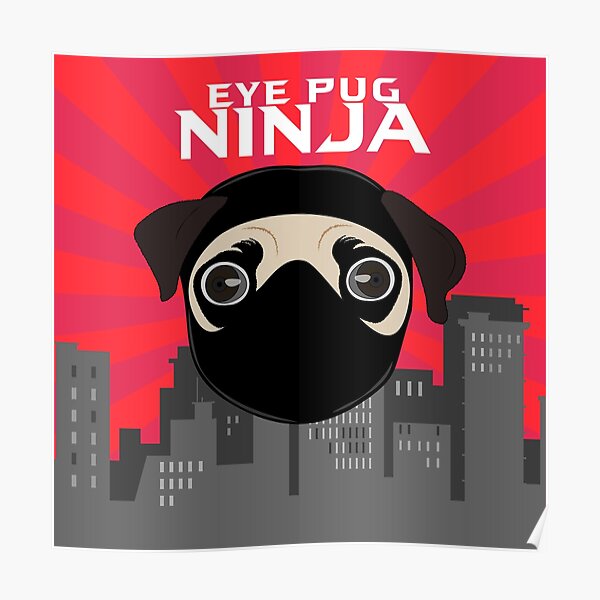"Eye Pug Ninja" Poster for Sale by CollArte | Redbubble