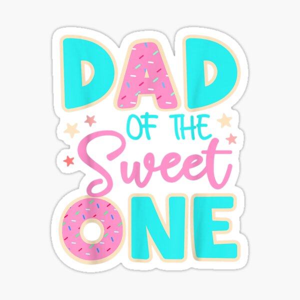"Dad Of The Sweet One Happy Donut Birthday" Sticker by wacykcyril8 ...