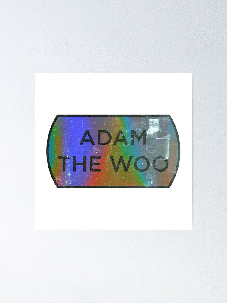 "Adam the woo" Poster for Sale by OkGalerieRB | Redbubble