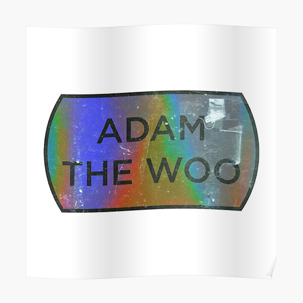 "Adam the woo" Poster for Sale by OkGalerieRB | Redbubble