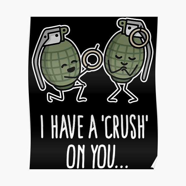 "I have a crush on you engagement army hand grenade" Poster by ...