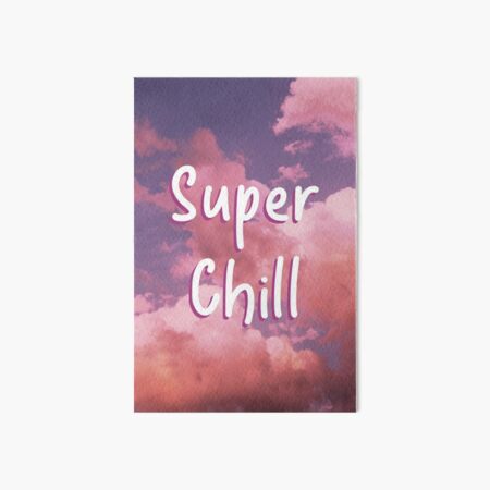 "Super Chill" Art Board Print by badgemint | Redbubble