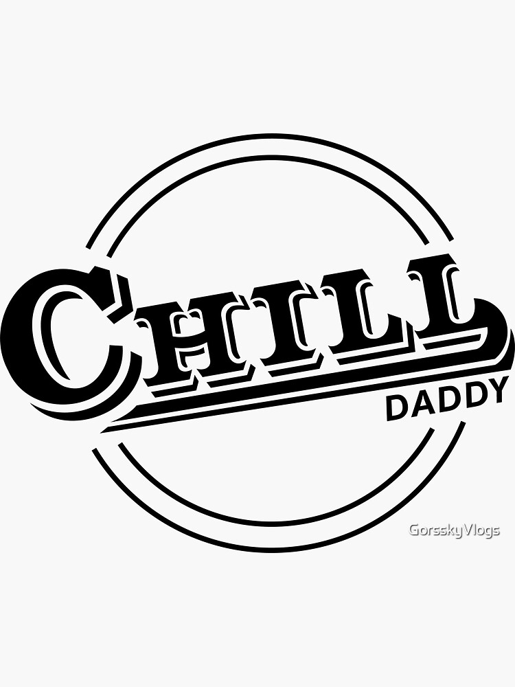 "Chill Daddy Vintage - Black" Sticker for Sale by GorsskyVlogs | Redbubble