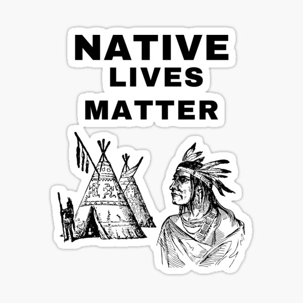 "Native lives Matter" Sticker by Gabrielaxel300 | Redbubble