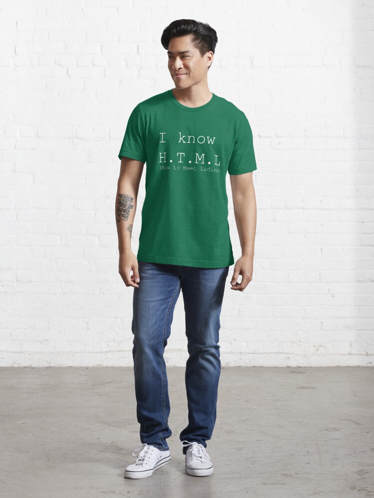 "I Know HTML" T-shirt for Sale by laughattack | Redbubble | silicon ...