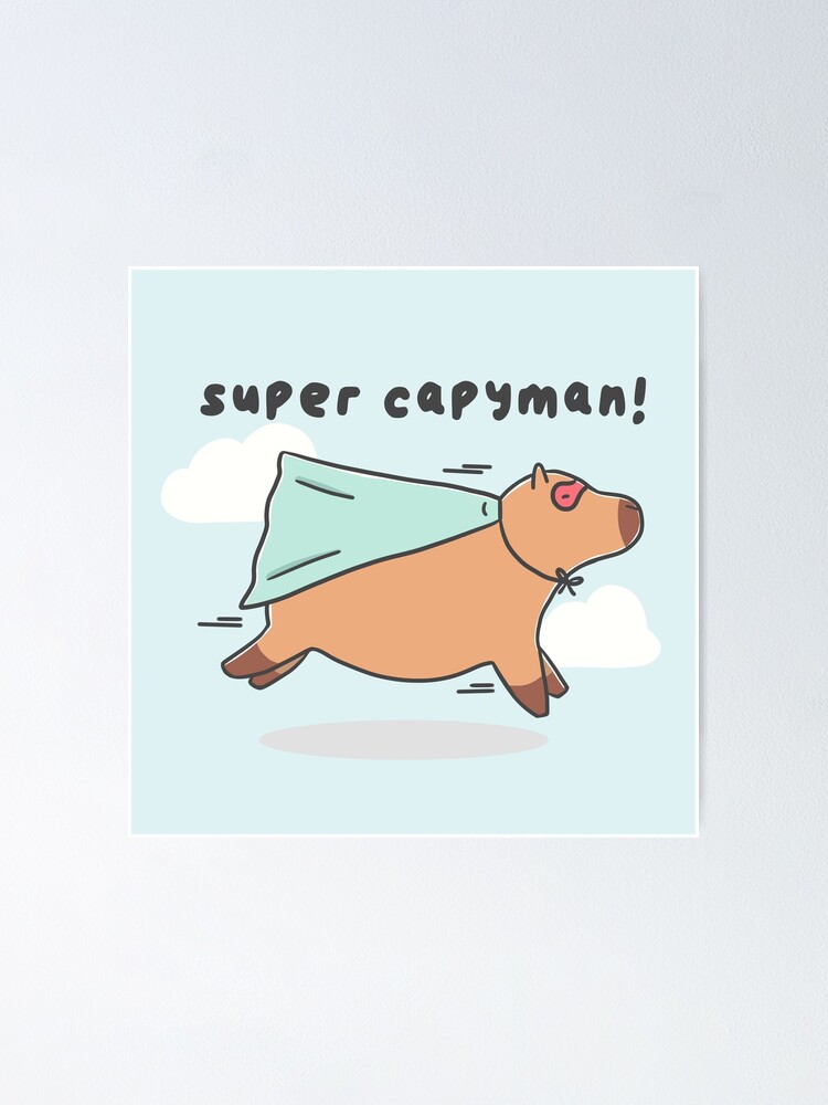 "Super Capyman Capybara Hero" Poster by fruitboba | Redbubble