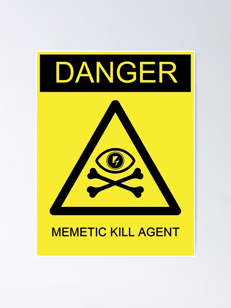 "DANGER: MEMETIC KILL AGENT" Poster for Sale by Porto881 | Redbubble
