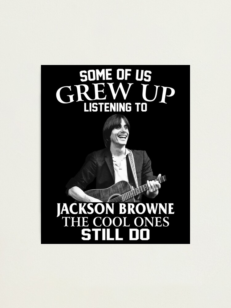 "Einige von uns sind mit Jackson Art Browne aufgewachsen, die die ...