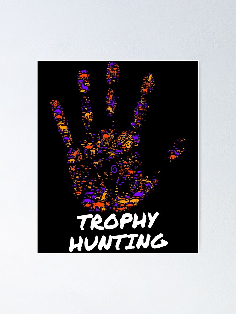 "Stop Animal Trophy Hunting" Poster for Sale by ctaylorscs | Redbubble