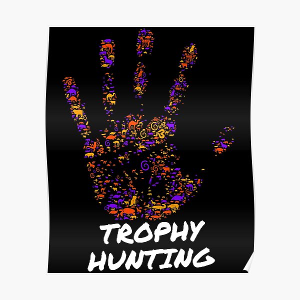 "Stop Animal Trophy Hunting" Poster for Sale by ctaylorscs | Redbubble