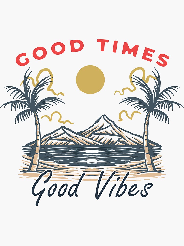 "Good Times Good Vibes" Sticker for Sale by FledermausID | Redbubble