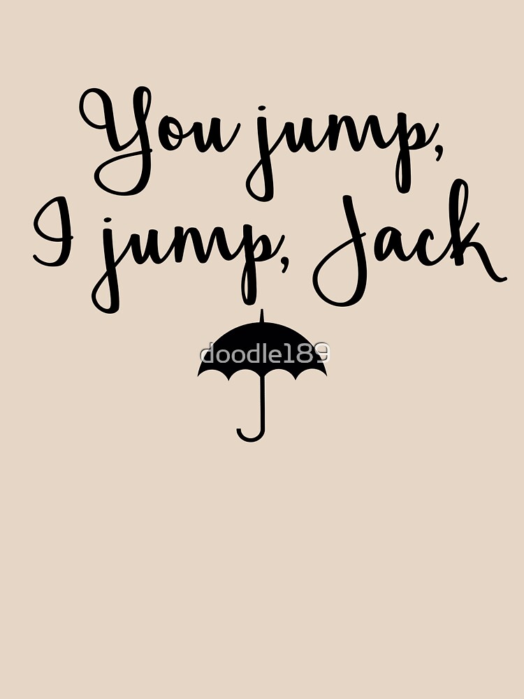 "You Jump, I jump, Jack" T-shirt for Sale by doodle189 | Redbubble ...