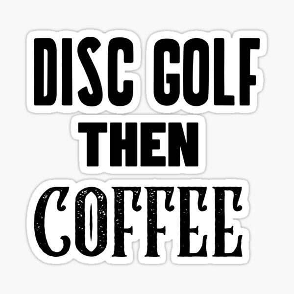 "Disc Golf Then Coffee, Funny Disc Golf And Coffee Gift for Dad's ...