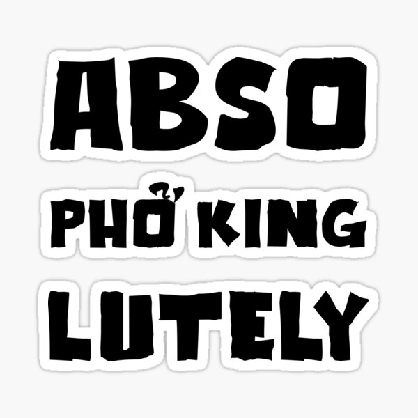"abso-pho-king-lutely" Sticker by corcora2 | Redbubble