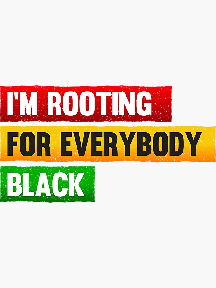 "Im Rooting For Everybody Black T-ShirtI'M ROOTING FOR EVERYBODY BLACK ...