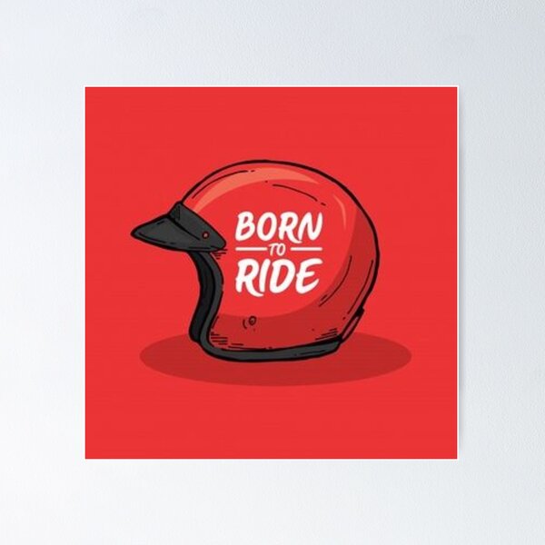 "Born to Ride" Poster for Sale by rithikre | Redbubble