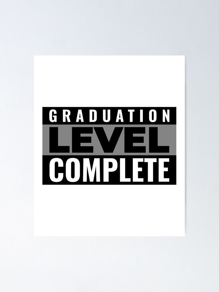 "Graduation level complete" Poster for Sale by ToucanTees | Redbubble