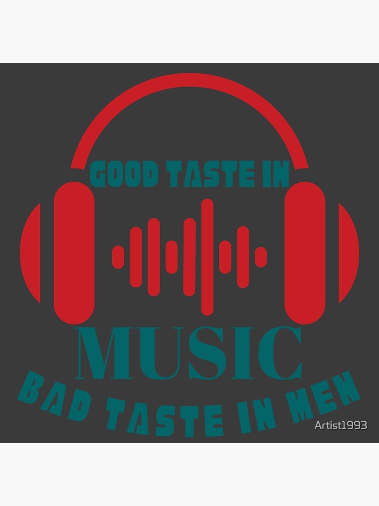 "Good Taste in Music Bad Taste in Men" Poster for Sale by Artist1993 ...