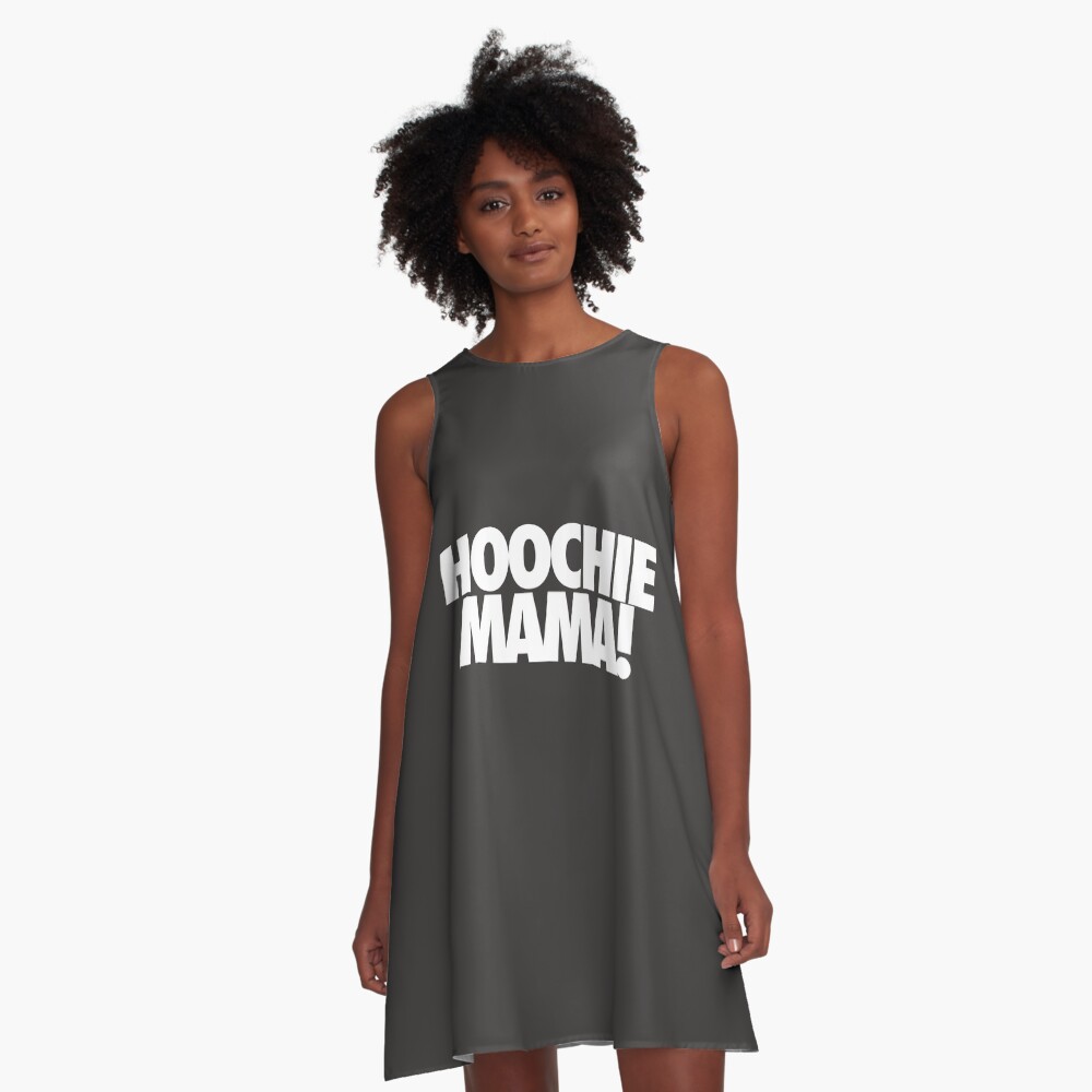 "HOOCHIE MAMA!" A-Line Dress for Sale by cpinteractive | Redbubble