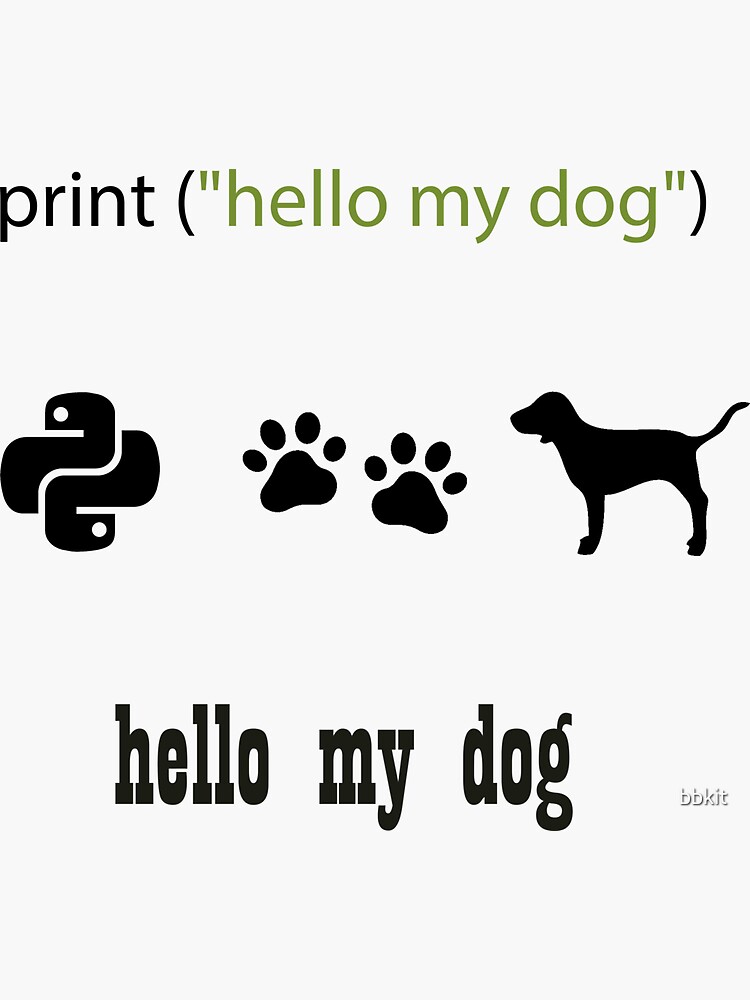 "python , hello my dog" Sticker by bbkit | Redbubble