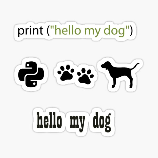 "python , hello my dog" Sticker by bbkit | Redbubble