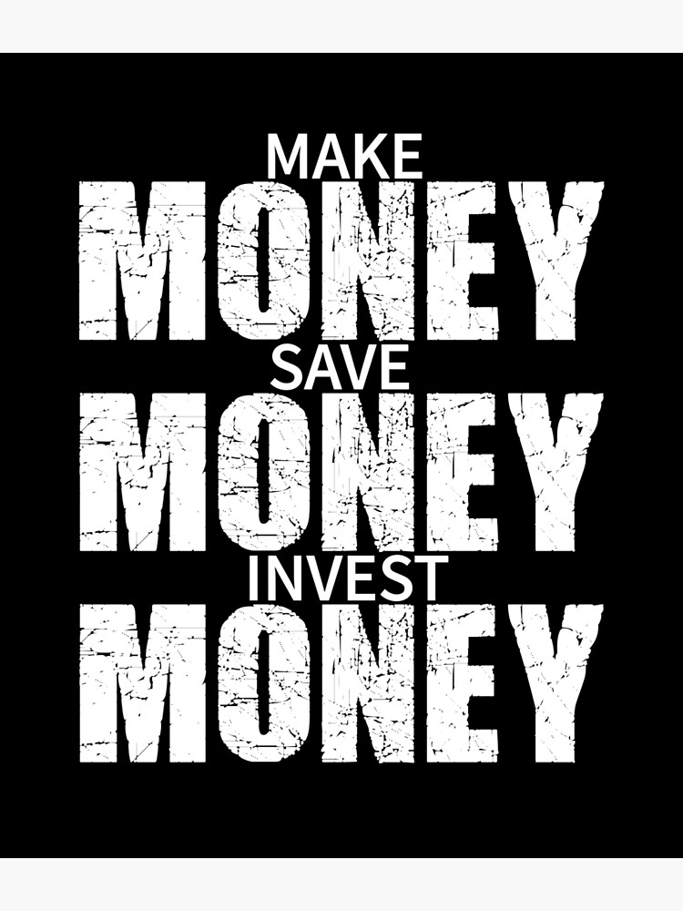 "Make Money, Save Money, Invest Money" Poster for Sale by ...