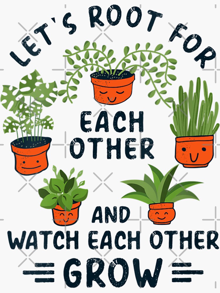 "Lets Root For Each Other And Watch Each Other Grow" Sticker by ...