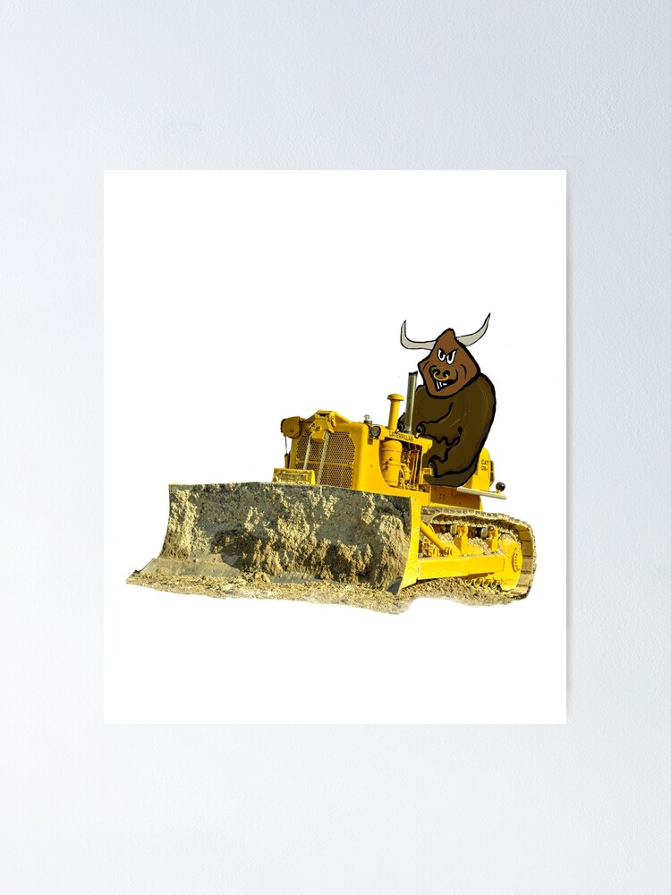 "Dozer Bull " Poster for Sale by hawkie | Redbubble