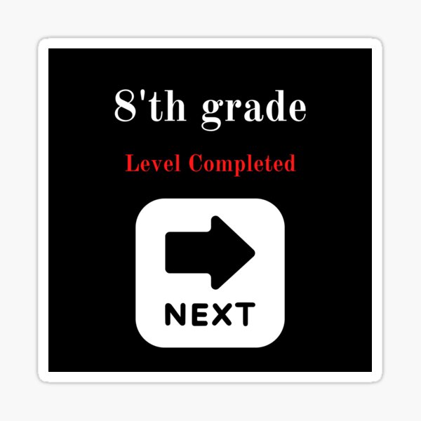 "8'th grade level completed" Sticker for Sale by Sirferaaz7 | Redbubble