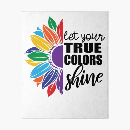 "Let Your True Colors Shine Through LGBTQ Pride Design" Art Board Print ...