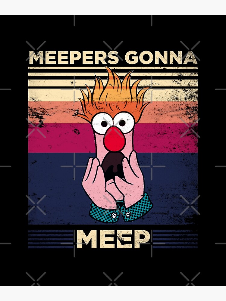 "Meepers Gonna Meep Funny Meep Beaker meme" Poster for Sale by Sunset ...