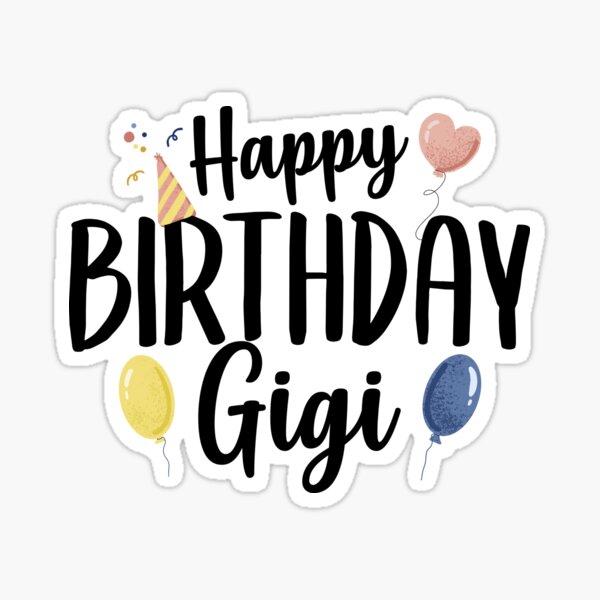"Happy Birthday Gigi" Sticker for Sale by TheShirtLounge | Redbubble