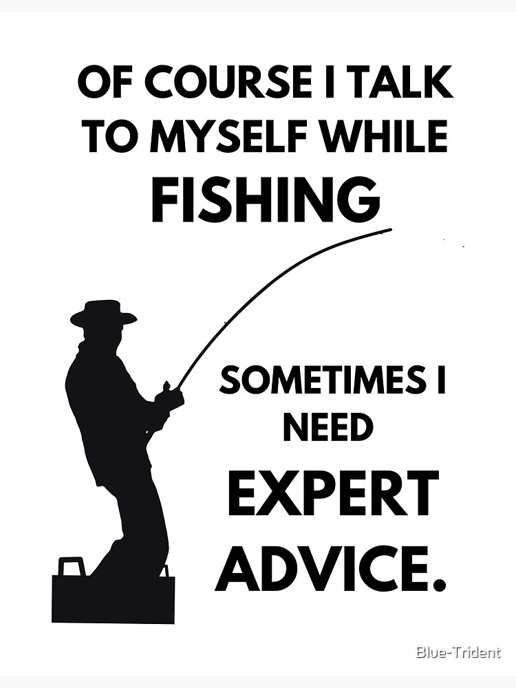 "Fishing - Expert Advice Meme" Poster by Blue-Trident | Redbubble