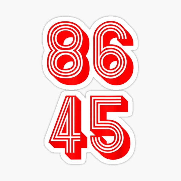 "86 the 45th President 86 45 Political Resistance" Sticker for Sale by ...