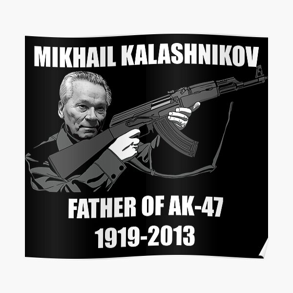 "Mikhail Kalashnikov, Father of the Legendary AK-47" Poster by ...