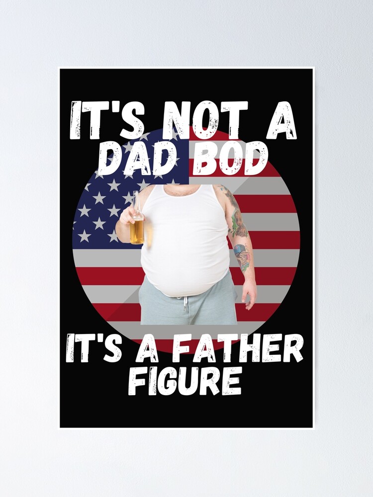 "IT'S NOT A DAD BOD, IT'S A FATHER FIGURE, DAD MEME, HUMORS DAD ...