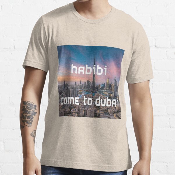 "Habibi, Come to Dubai" T-shirt for Sale by ziza15 | Redbubble | habibi ...