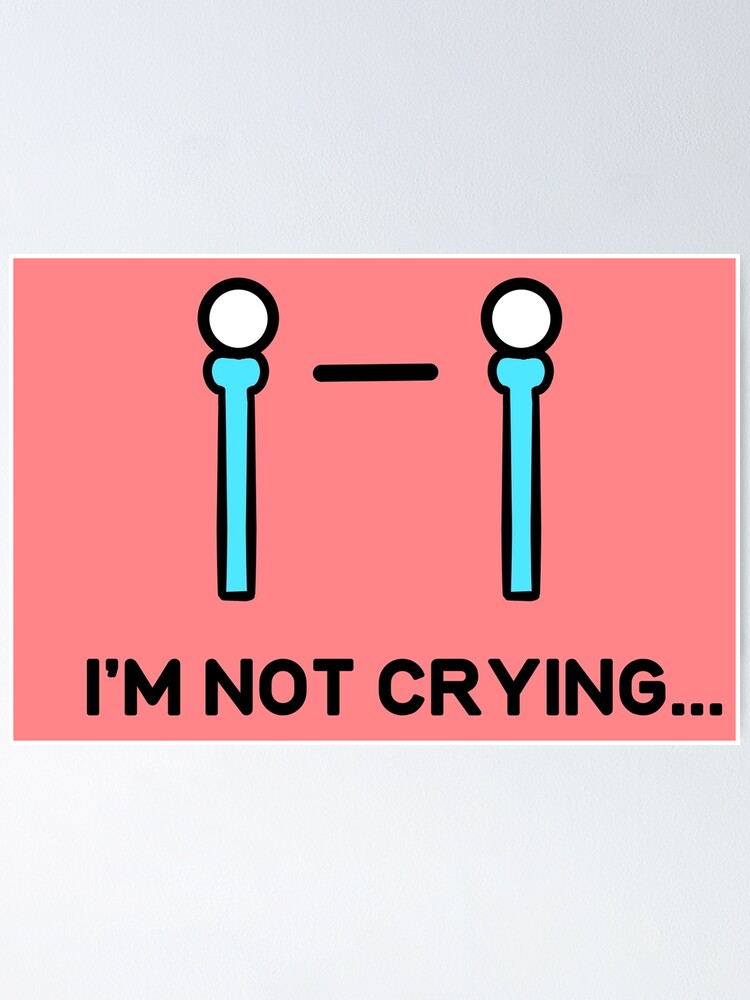 "I'm not Crying kawaii face" Poster for Sale by edermunizz | Redbubble