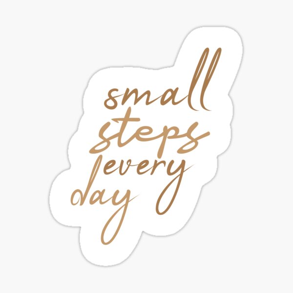 "small steps every day, motivational quote design" Sticker for Sale by ...