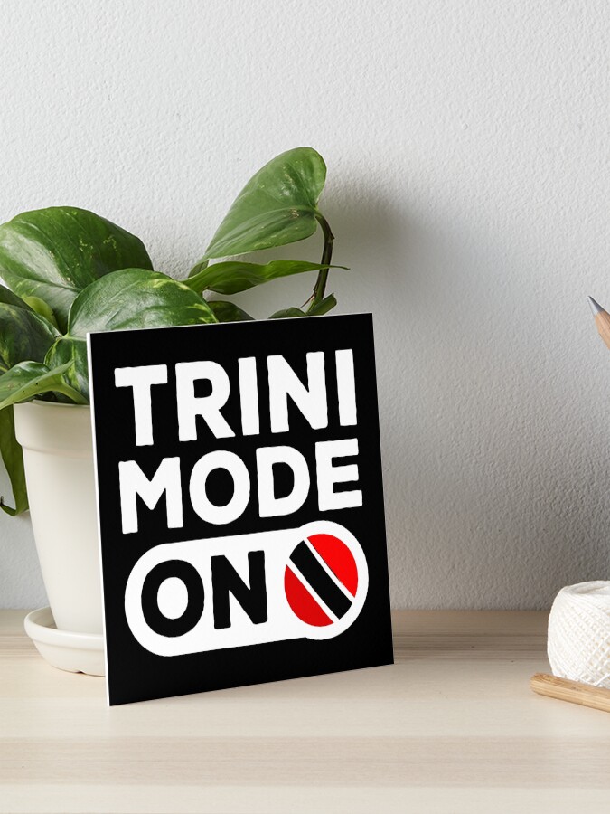 "Trini Mode ON" Art Board Print for Sale by Trinidad Slang Clothing ...