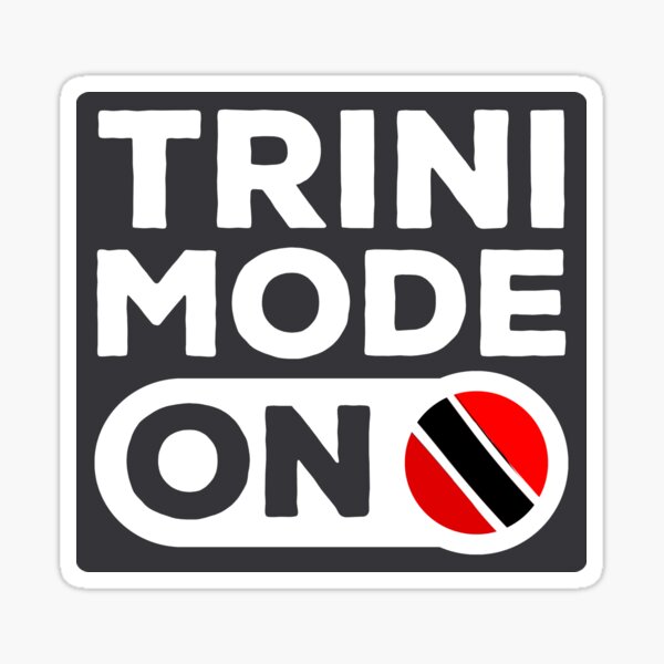 "Trini Mode ON" Sticker for Sale by trinislang | Redbubble