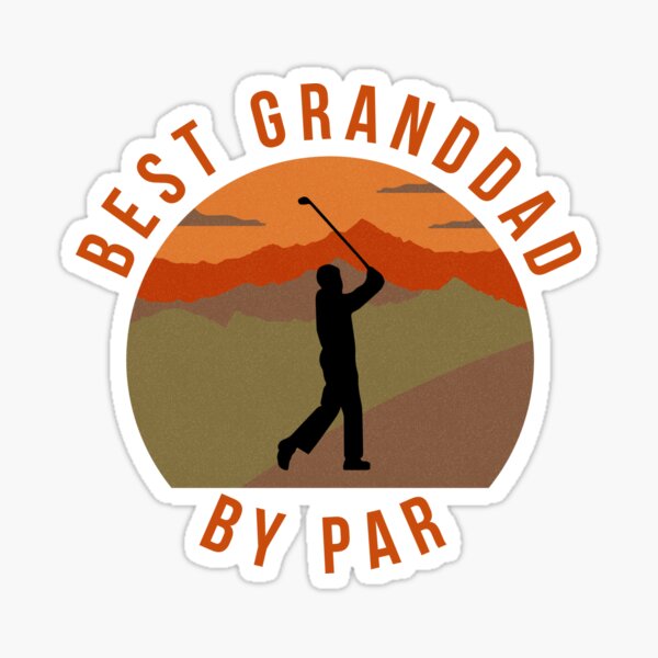 "Best Granddad by Par, Favorsgift, Fairway" Sticker by DiensDesign ...