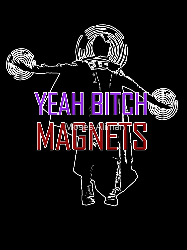 "YEAH B****H MAGNETS" Art Print for Sale by moali | Redbubble