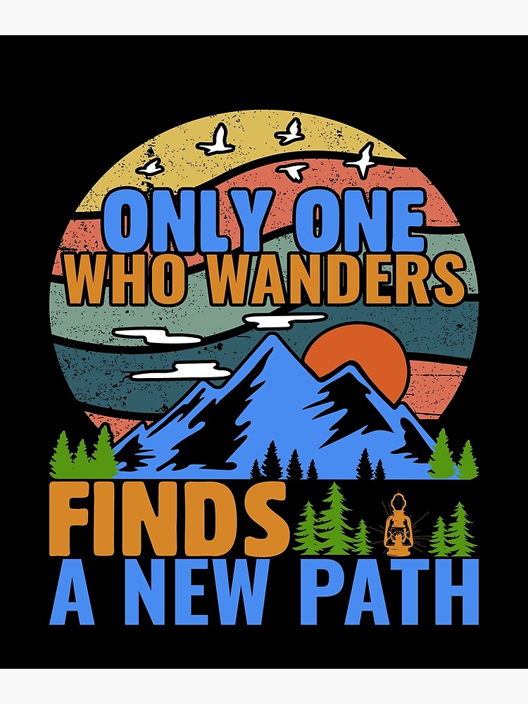 "Only One Who Wanders Finds a New Path" Poster by SIDHAM | Redbubble