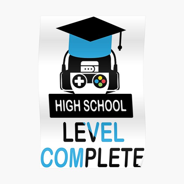 "High School Level Complete" Poster by BENBHicham | Redbubble