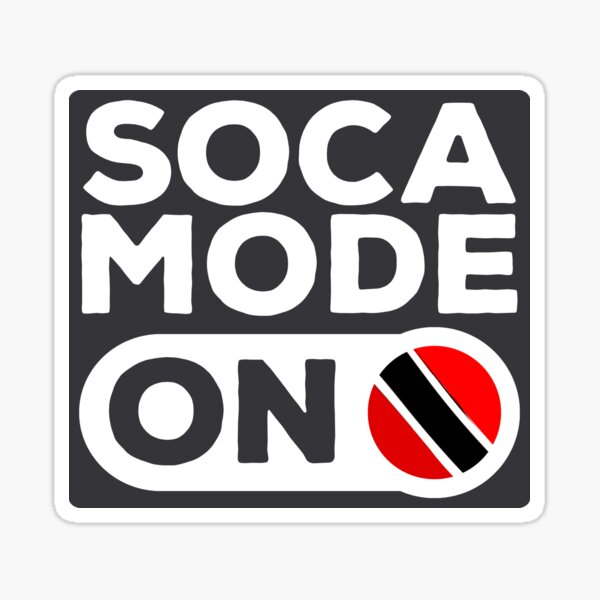 "Soca Mode ON" Sticker for Sale by trinislang | Redbubble