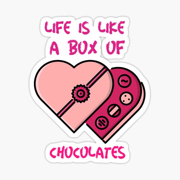 "Life is Like a Box of Chocolates. Cute stylish feminine design with ...